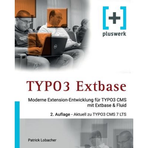 Typo3 Extbase Moderne Extensionentwicklung Fur Typo3 CMS Mit Extbase