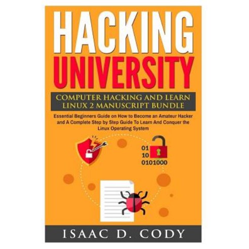 Hacking University Computer Hacking And Learn Linux 2 Manuscript