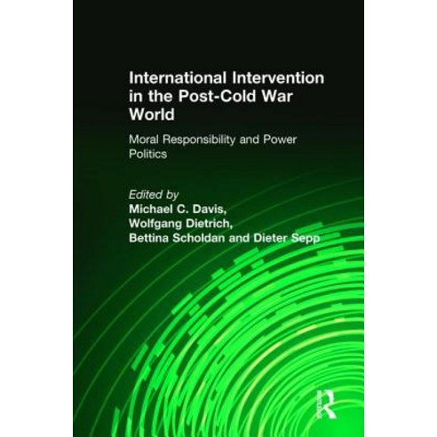 International Intervention in the Post-Cold War World: Moral ...