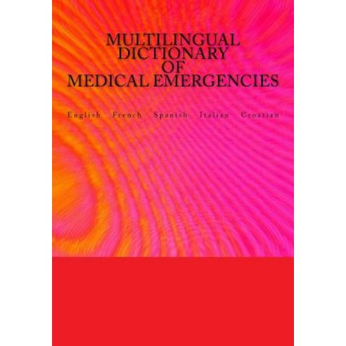Multilingual Dictionary of Medical Emergencies / Dictionnaire ...