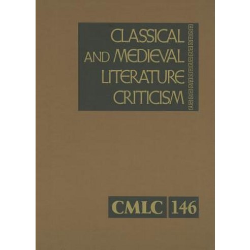 Classical and Medieval Literature Criticism Volume 146: Criticism of ...