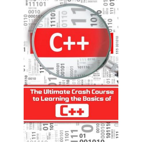 C++: The Ultimate Crash Course to Learning the Basics of C++(c ...