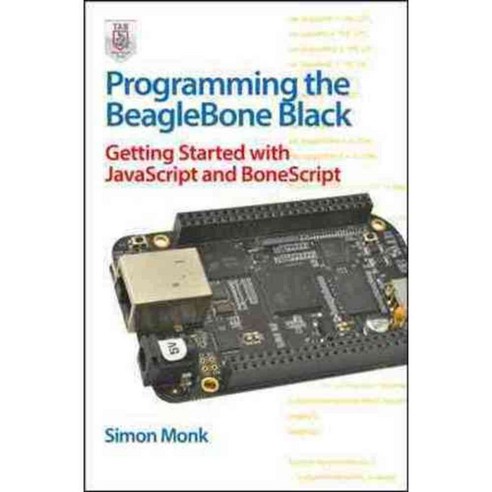 Programming the BeagleBone Black: Getting Started With JavaScript and BoneScript, Tab Books - 가격 ...