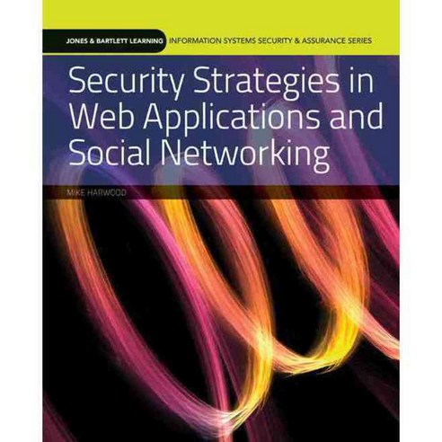 Security Strategies for Web Apps and Social Networking, Jones & Bartlett Learni