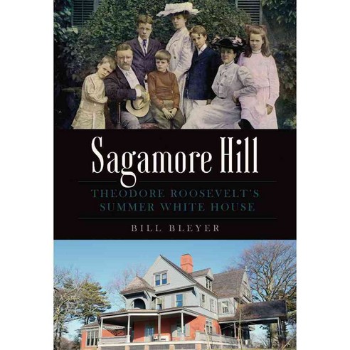 Sagamore Hill: Theodore Roosevelt''s Summer White House, History Pr - 가격 변동 추적