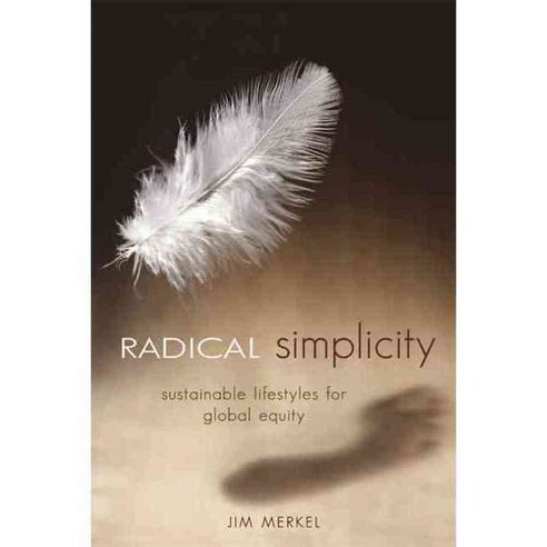 Radical Simplicity: Small Footprints on a Finite Earth, New Society Pub ...