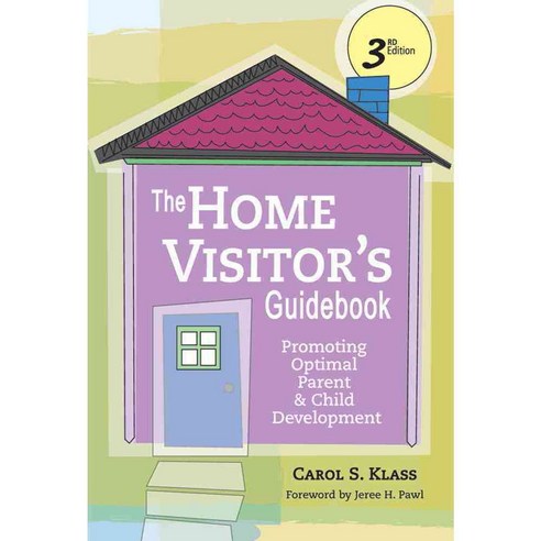The Home Visitor''s Guidebook: Promoting Optimal Parent & Child ...
