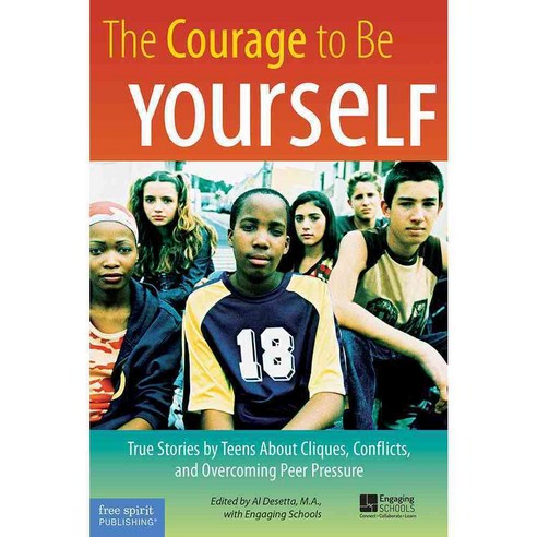 The Courage To Be Yourself: True Stories By Teens About Cliques ...