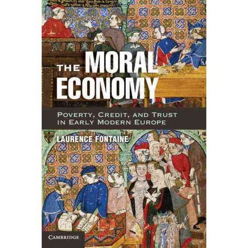 The Moral Economy: Poverty Credit and Trust in Early Modern Europe ...