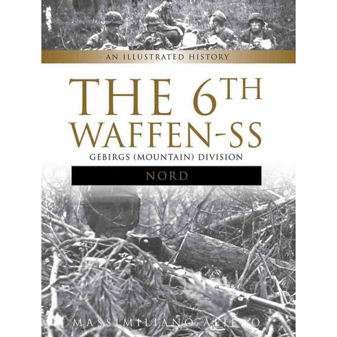 The 6th Waffen-ss Gebirgs Mountain Division Nord: An Illustrated ...