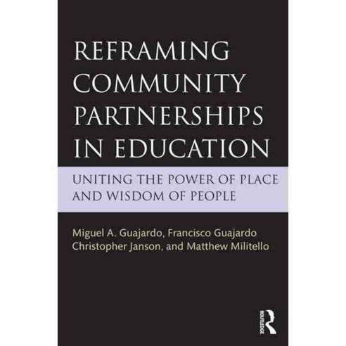 Reframing Community Partnerships in Education: Uniting the Power of ...