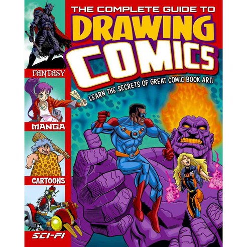 The Complete Guide to Drawing Comics: Learn the Secrets to Great Comic ...