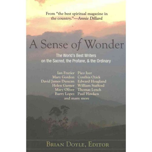 A Sense of Wonder: The World''s Best Writers on the Sacred the Profane ...