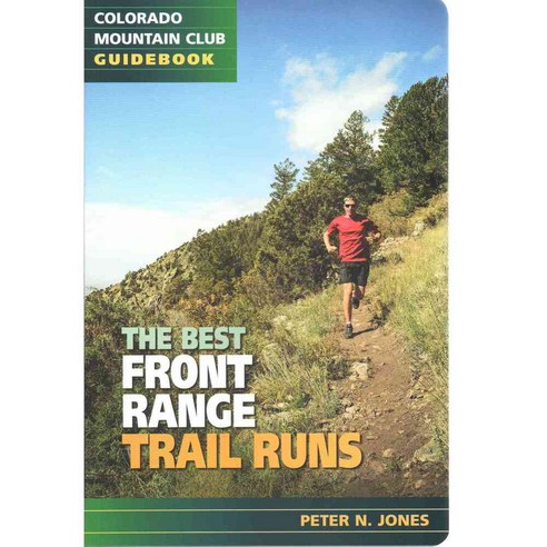 The Best Front Range Trail Runs: Colorado Mountain Club Guidebook ...