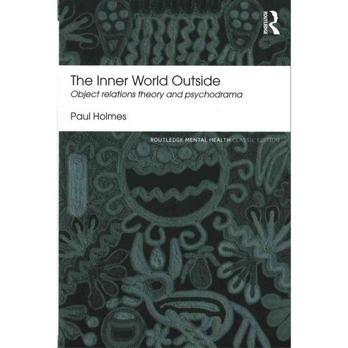 The Inner World Outside: Object Relations Theory and Psychodrama ...