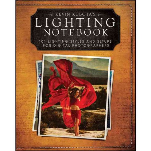 Kevin Kubota''s Lighting Notebook: 101 Lighting Styles and Setups for ...