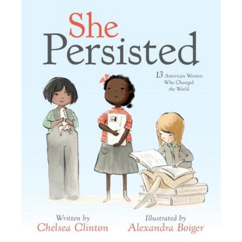 She Persisted: 13 American Women Who Changed the World Hardcover ...
