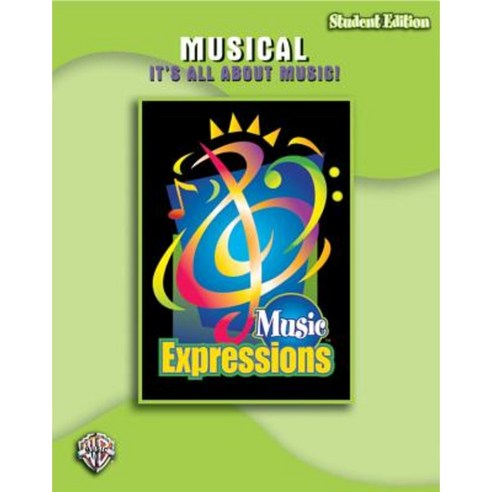 Music Expressions Grade 6 (Middle School 1): Musical -- It''s All about ...