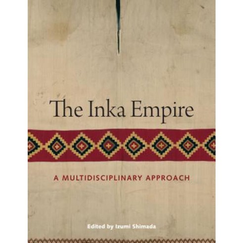 The Inka Empire: A Multidisciplinary Approach Hardcover, University of ...