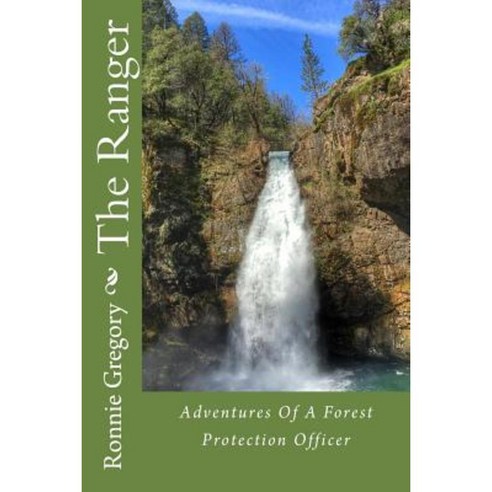 The Ranger: Adventures of a Forest Protection Officer Paperback ...