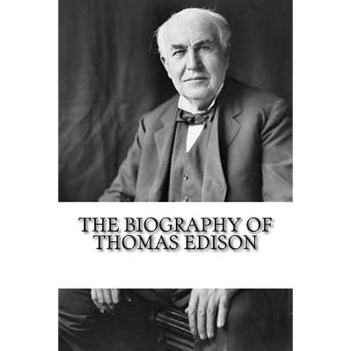 The Biography of Thomas Edison Paperback, Createspace Independent ...