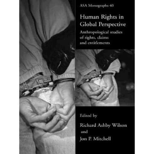 Human Rights in Global Perspective: Anthropological Studies of Rights ...