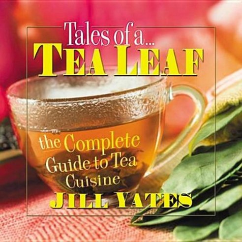 Tales of a Tea Leaf: The Complete Guide to Tea Cuisine Paperback ...