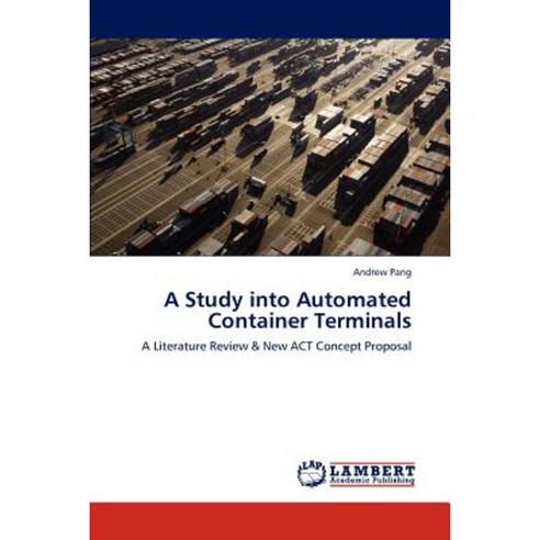 A Study Into Automated Container Terminals Paperback, LAP Lambert Academic Publ
