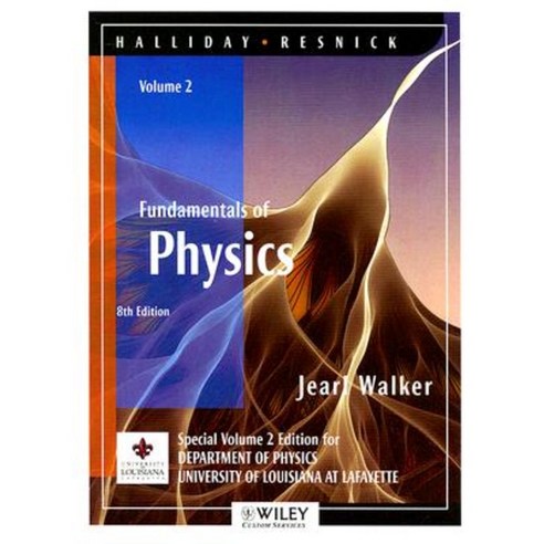 Fundamentals of Physics Volume 2: University of Louisiana at Lafayette: Hallida