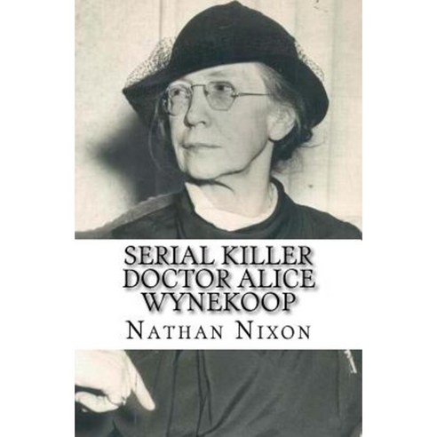 Serial Killer Doctor Alice Wynekoop Paperback, Createspace Independent ...