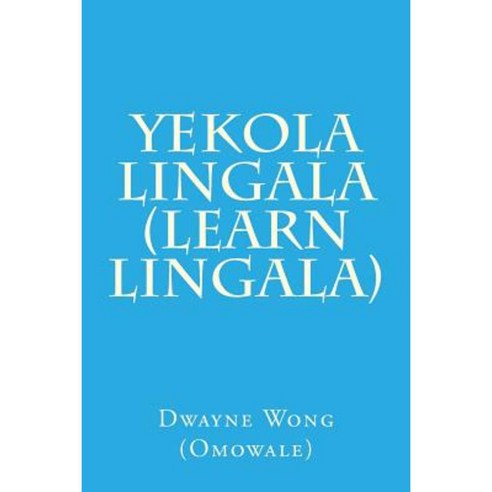 Yekola Lingala (Learn Lingala) Paperback, Createspace Independent ...