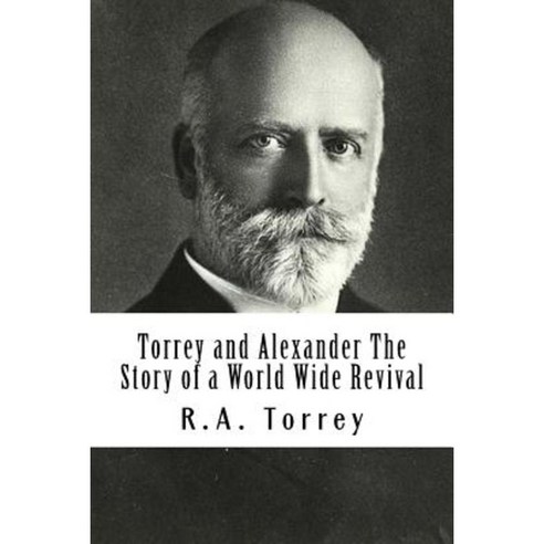 Torrey and Alexander Story of a World Wide Revival Paperback ...
