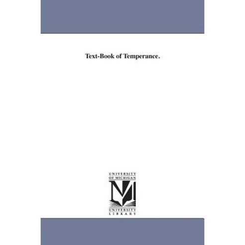 Text-Book of Temperance. Paperback, University of Michigan Library - 가격 ...
