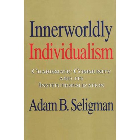Innerworldly Individualism: Charismatic Community and Its ...