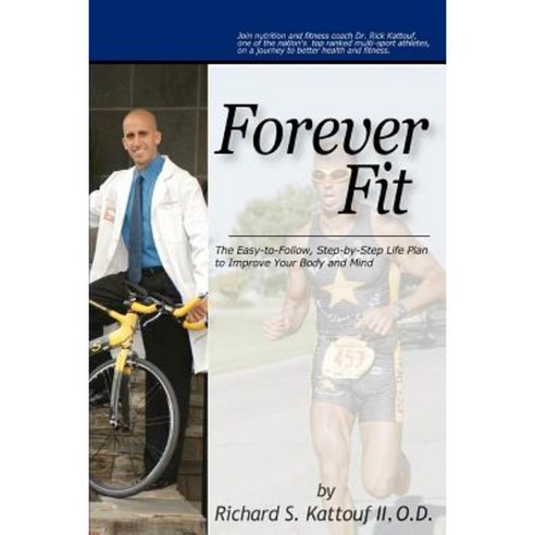 Forever Fit: The Easy-To-Follow Step-By-Step Life Plan to Improve Your ...