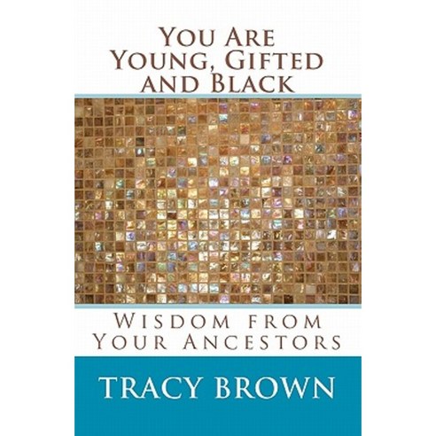 You Are Young Gifted and Black: Wisdom from Your Ancestors Paperback ...