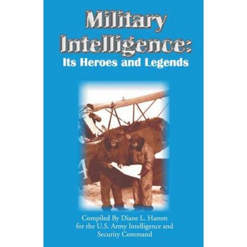 Military Intelligence: Its Heroes and Legends Paperback, University ...