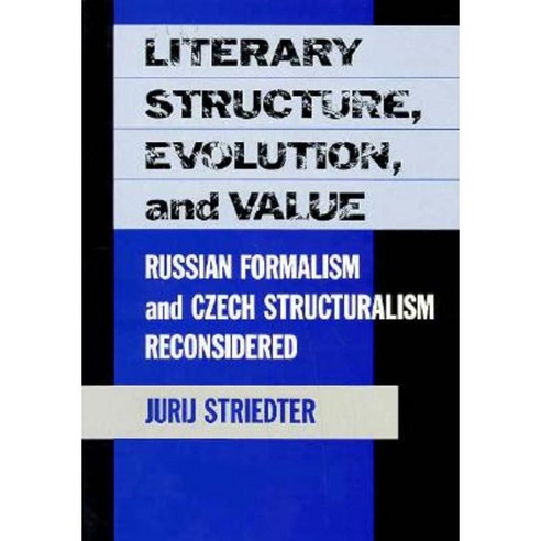 Literary Structure Evolution and Value: Russian Formalism and Czech ...
