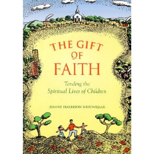 The Gift of Faith: Tending the Spiritual Lives of Children Paperback ...