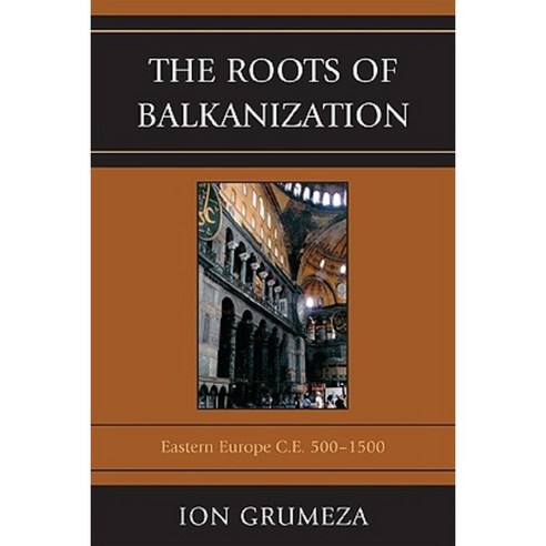 The Roots of Balkanization: Eastern Europe C.E. 500-1500 Paperback ...