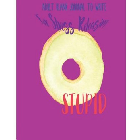 Stupid: Adult Blank Journal to Write for Stress Releasing Paperback ...