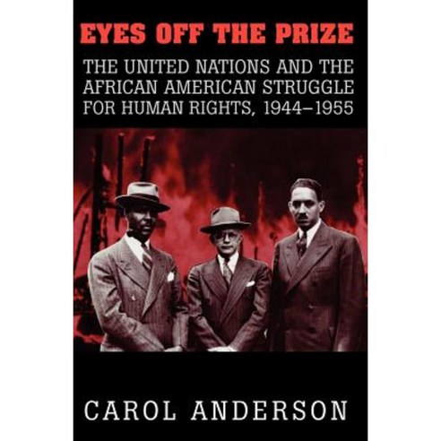 Eyes Off the Prize: The United Nations and the African American ...