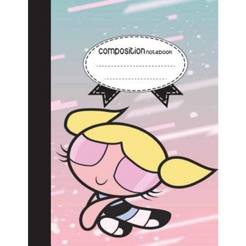 Composition Notebook 8.5 X 11 110 Pages: Powerpuff Girls: (School ...