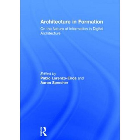 Architecture in Formation: On the Nature of Information in Digital ...