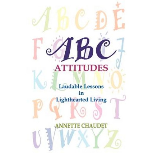ABC Attitudes Laudable Lessons in Lighthearted Living Paperback ...