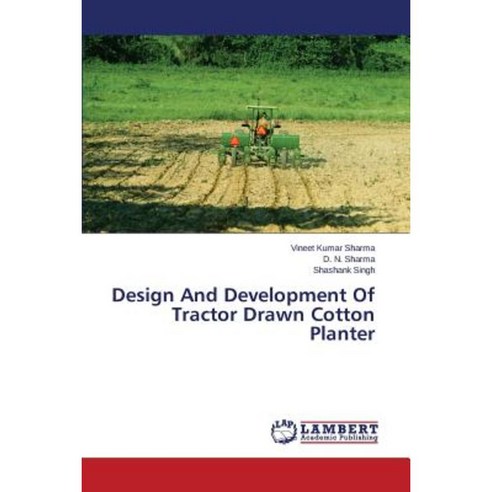 Design and Development of Tractor Drawn Cotton Planter Paperback, LAP Lambert A