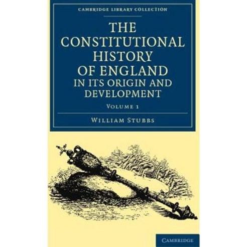 The Constitutional History of England in Its Origin and Development ...