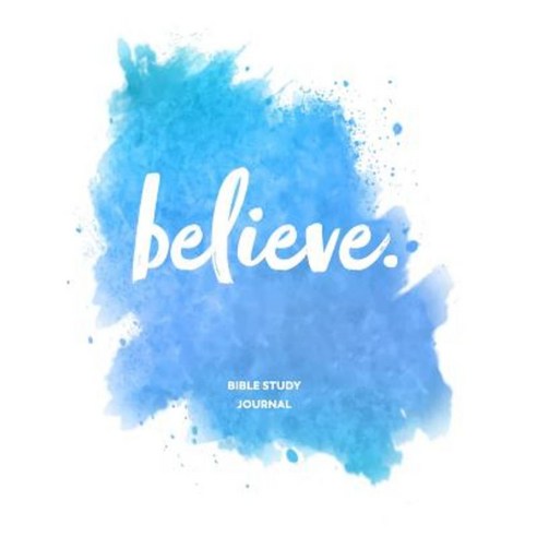 Believe: Bible Study Journal / Notebook Paperback, Createspace ...