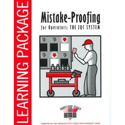 Mistake-Proofing for Operators: A Leader''s Guide Hardcover ...