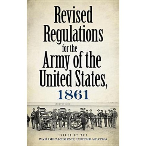 Revised Regulations for the Army of the United States 1861 Paperback ...